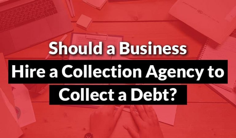 should-i-hire-a-collection-agency-to-collect-a-debt